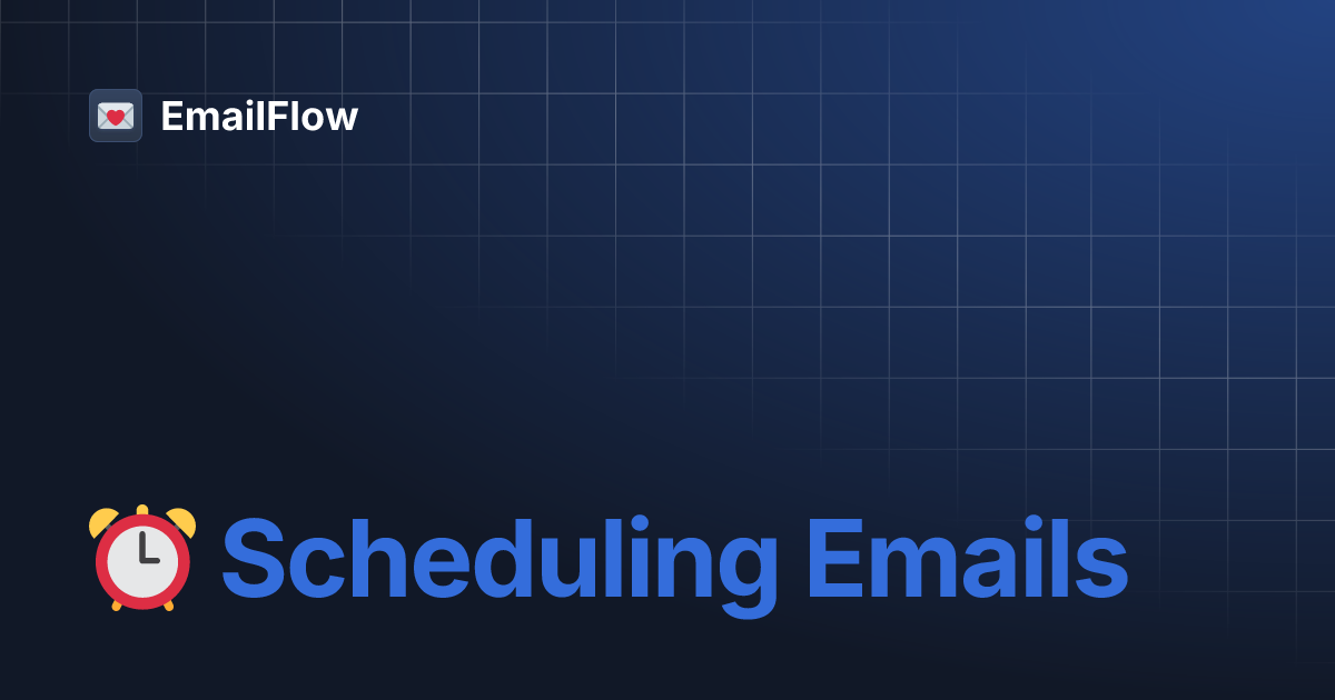 ⏰ Scheduling Emails | EmailFlow