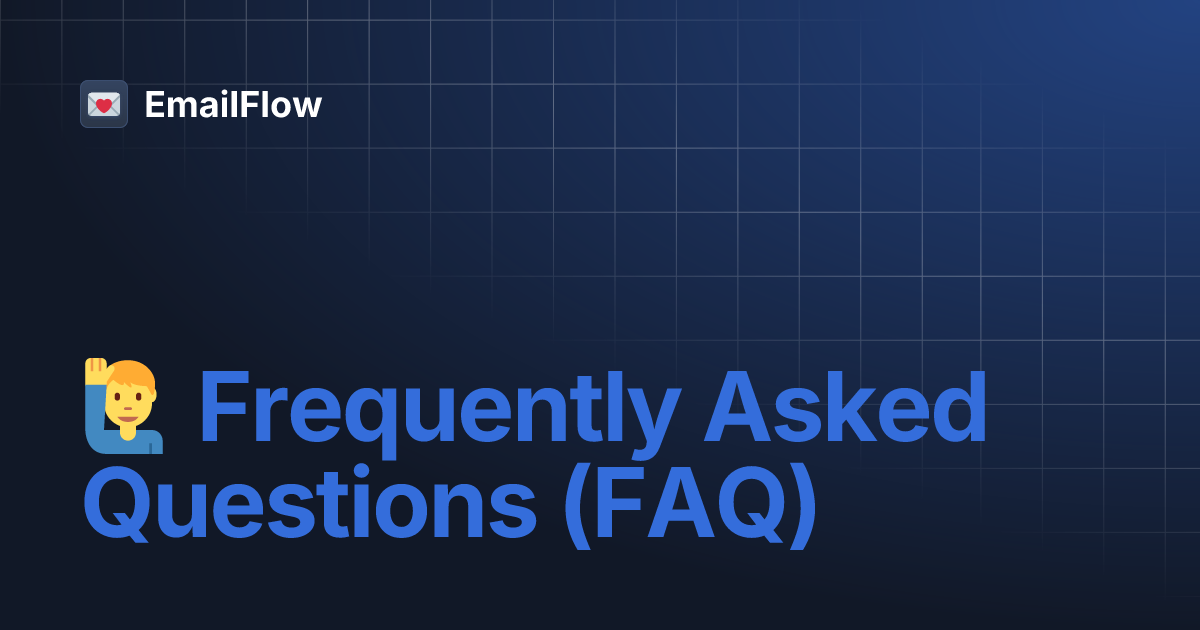 🙋‍♂️ Frequently Asked Questions (FAQ) | EmailFlow