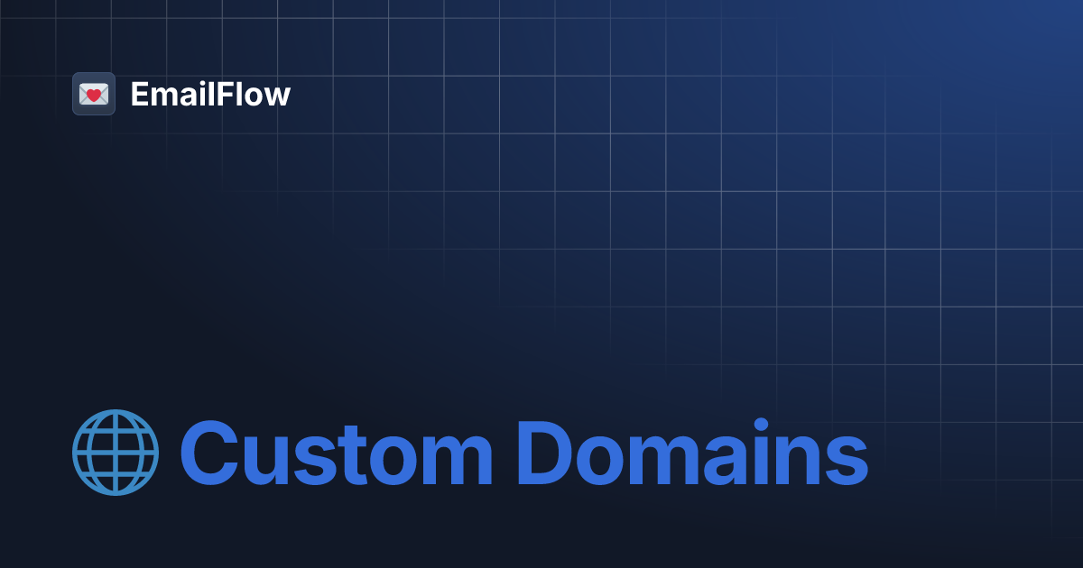 🌐 Custom Domains | EmailFlow